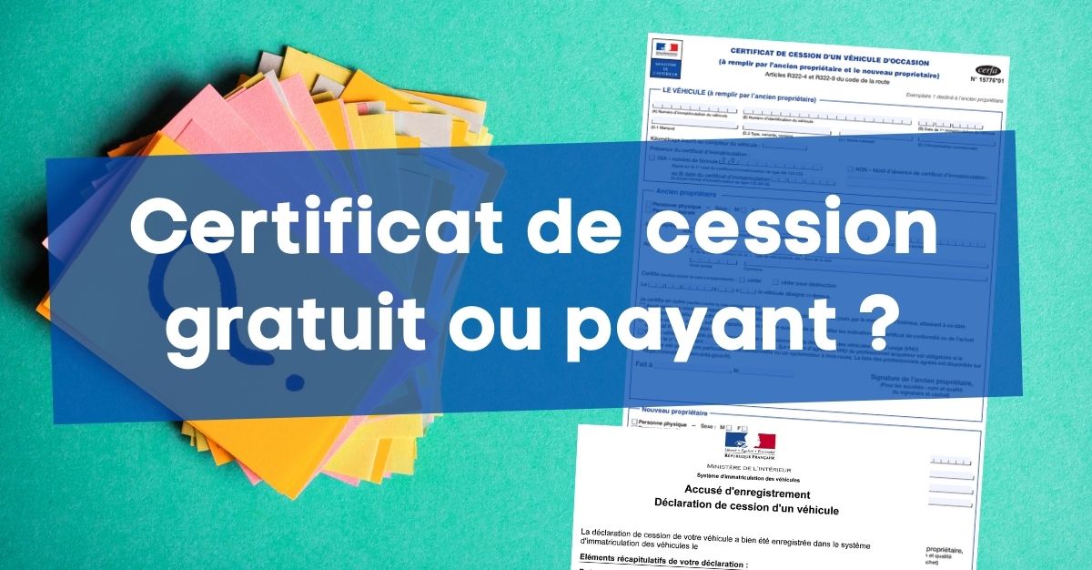 Certificat de cession : gratuit ou payant